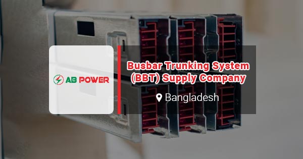 Busbar Trunking System (BBT) supply company in Bangladesh