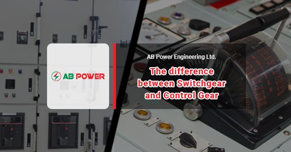 The difference between Switchgear and Control Gear | Insights