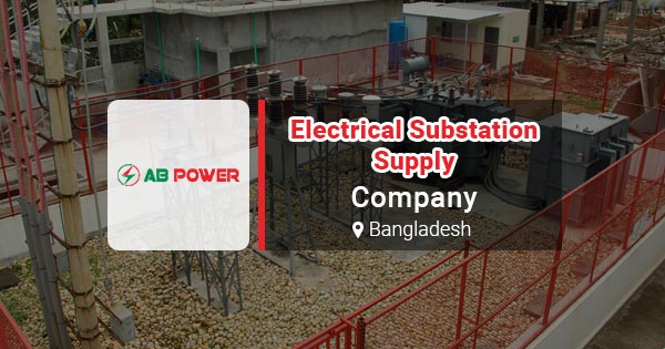 Electrical Substation Supplier Company in Dhaka, Bangladesh